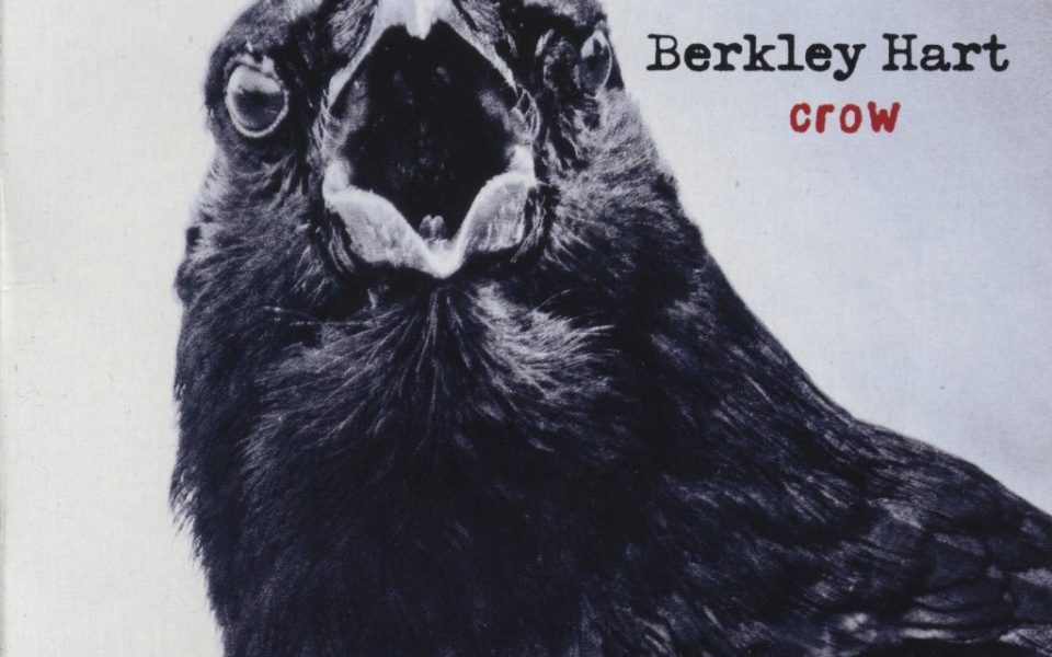 BERKLEY HART: Crow | San Diego Troubadour