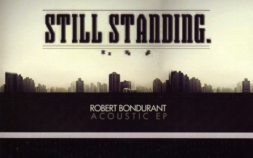 ROBERT BONDURANT: Still Standing | San Diego Troubadour