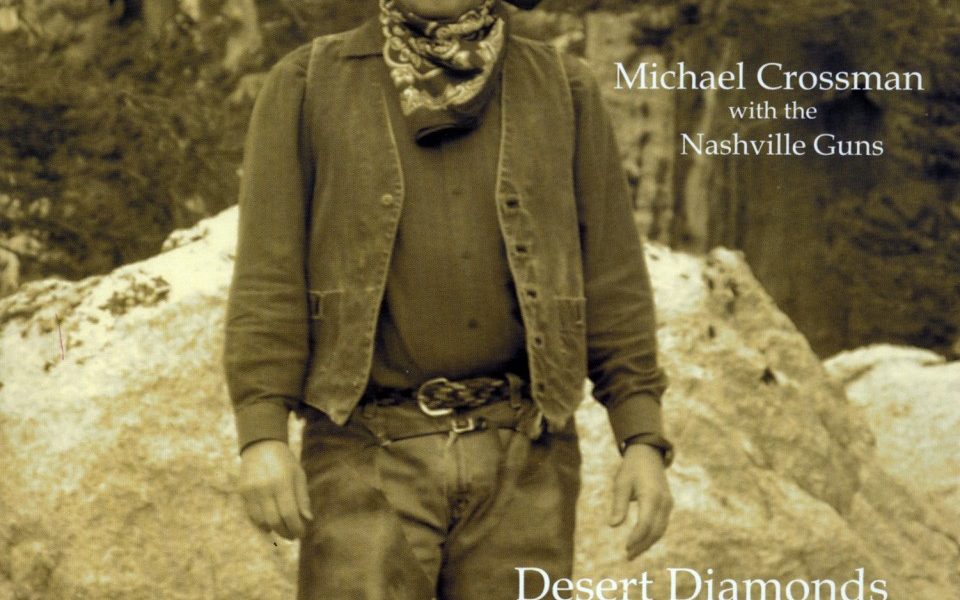 MICHAEL CROSSMAN: Desert Diamonds | San Diego Troubadour