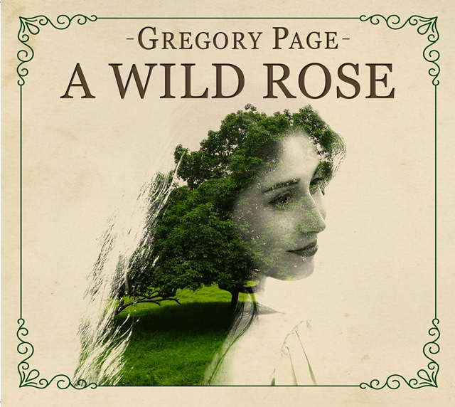 GREGORY PAGE: A Wild Rose | San Diego Troubadour