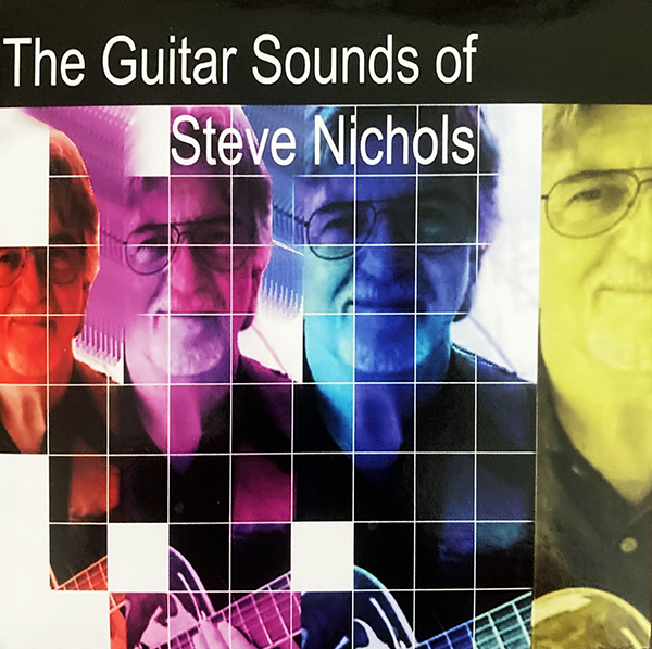 STEVE NICHOLS: The Guitar Sounds of Steve Nichols | San Diego Troubadour