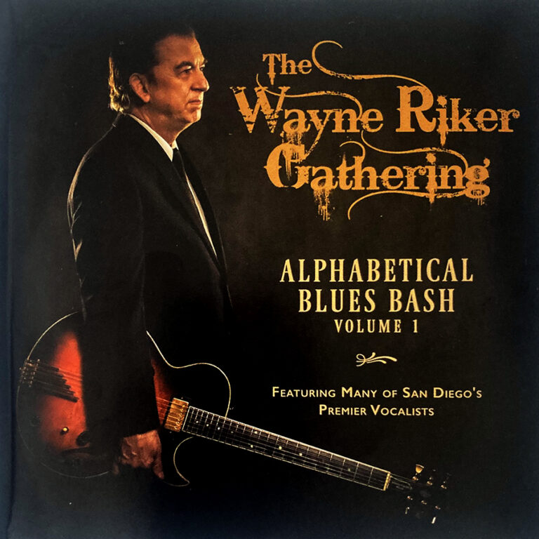 THE WAYNE RIKER GATHERING: Alphabetical Blues Bash Volume 1 | San Diego ...
