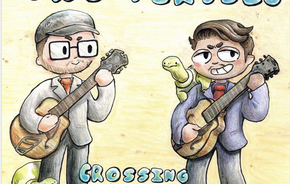 THE TWO TURTLES: Crossing Over | San Diego Troubadour