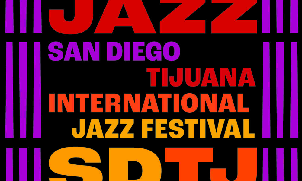 Join Us for the San Diego-Tijuana International Jazz Festival | San ...